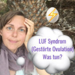 LUF Syndrom - Gestörte Ovulation - Was tun?